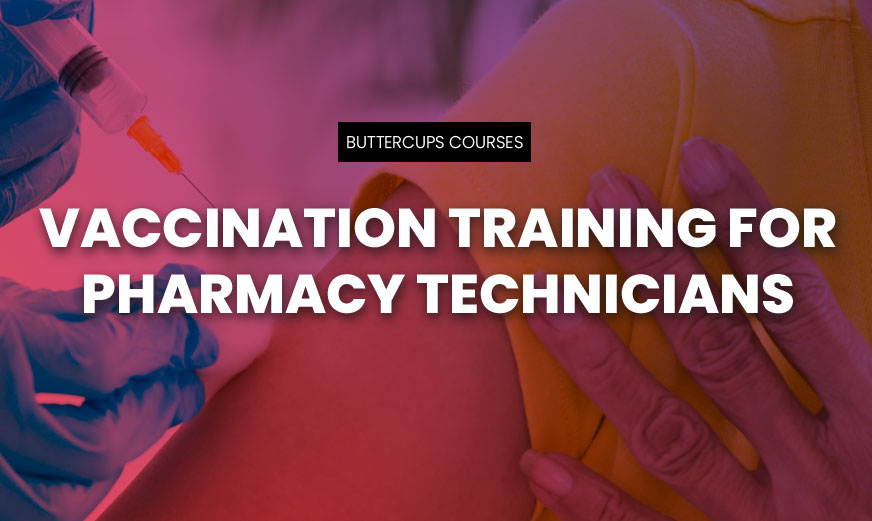 Vaccination training for pharmacy technicians | Buttercups Training